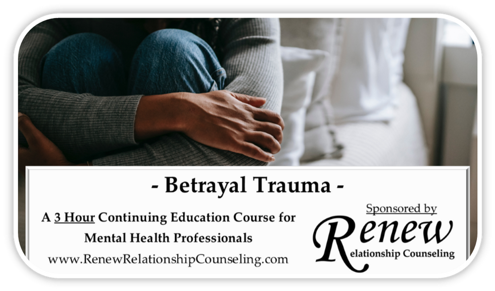Betrayal Trauma - 3 CEUs | Renew
