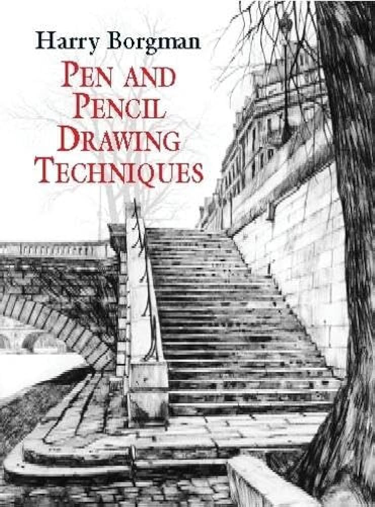 Pen and Pencil Drawing Techniques - Harry Borgman.