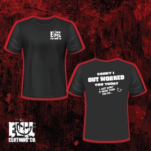 Sorry I Outworked You | Evil Clothing Co