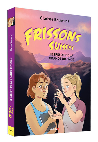 Auzou - FRISSONS SUISSES : Le trésor de la Grande Dixence | ClarisseBauwens