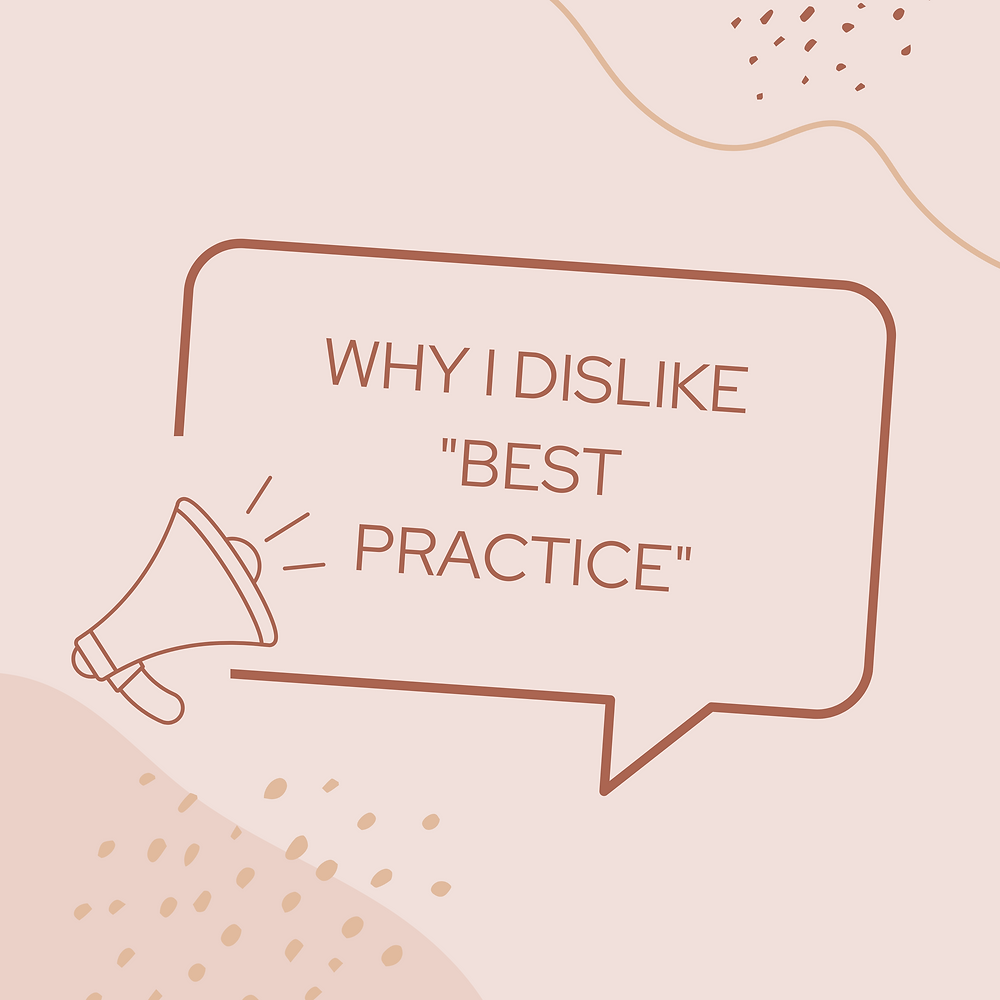 Why I dislike the phrase “best practice” – and you should too