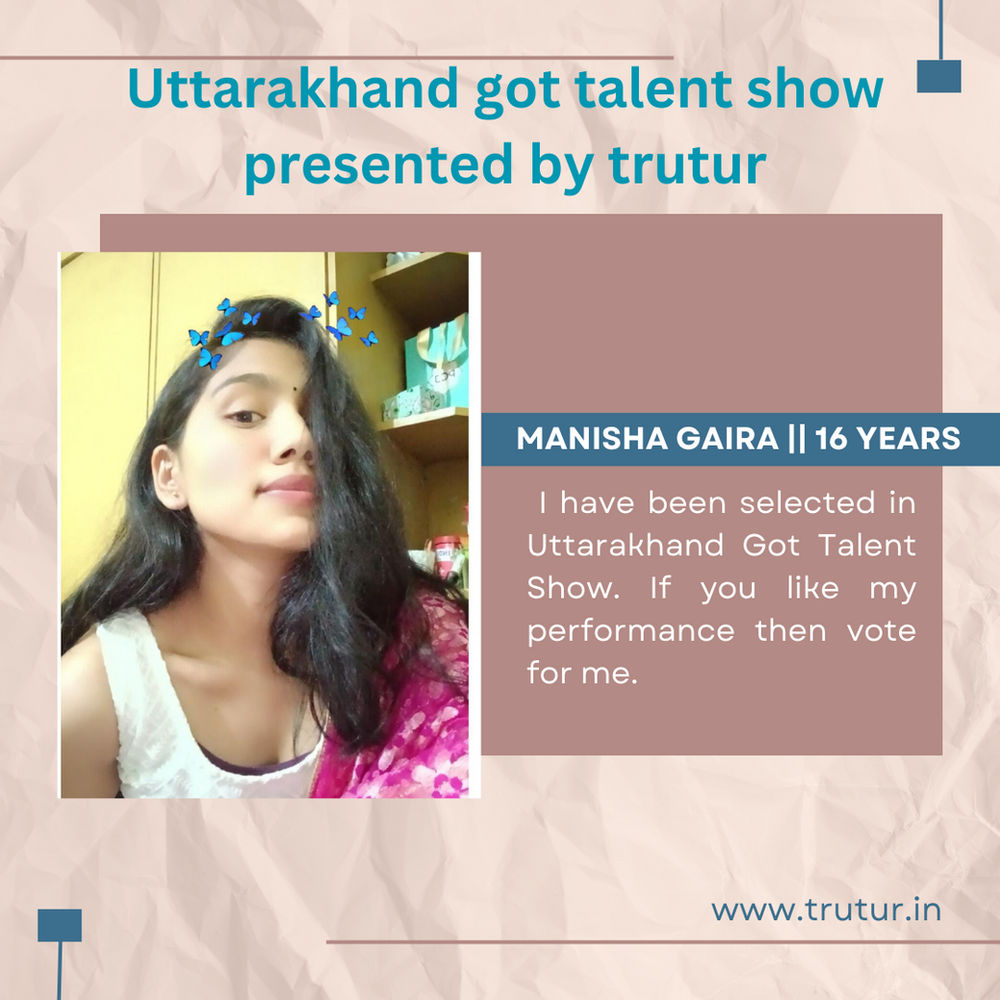 Uttarakhand got talent show selected contestant Manisha gaira | trutur