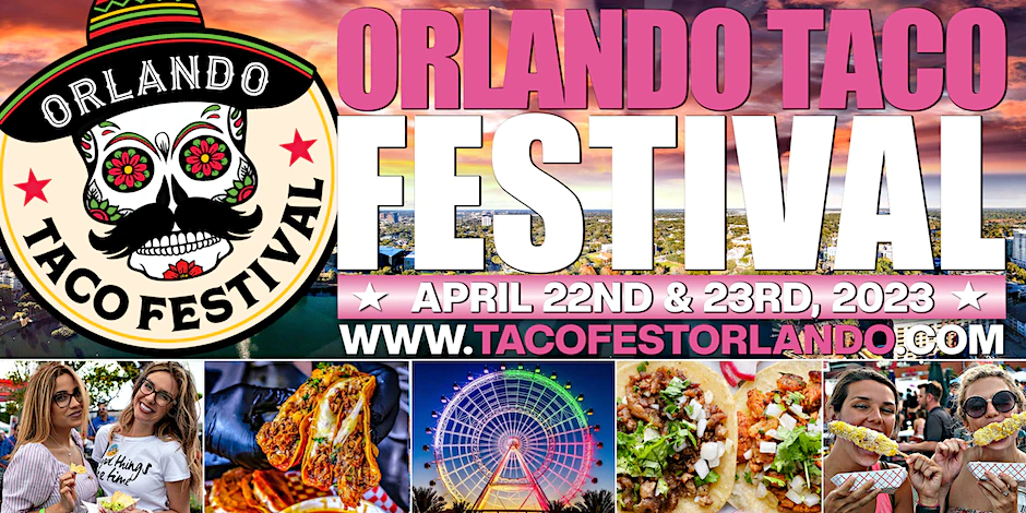 Tiempo De Fiesta! The Orlando Taco Festival returns in April bigger and ...