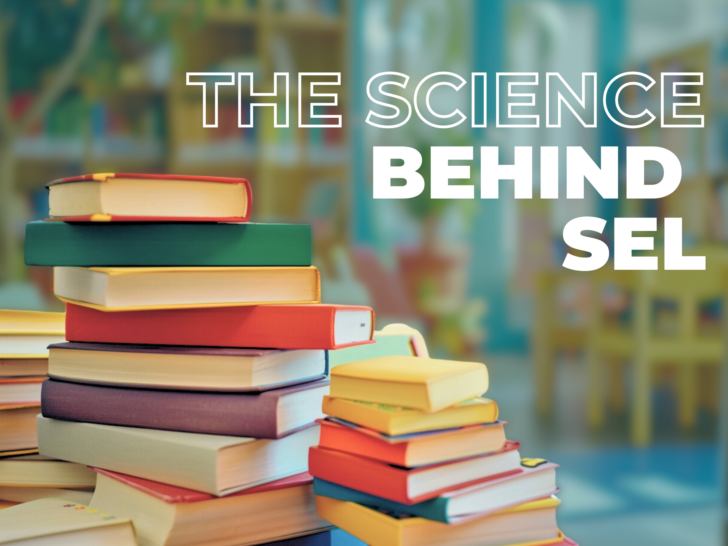 The Science Behind SEL: Transforming Education