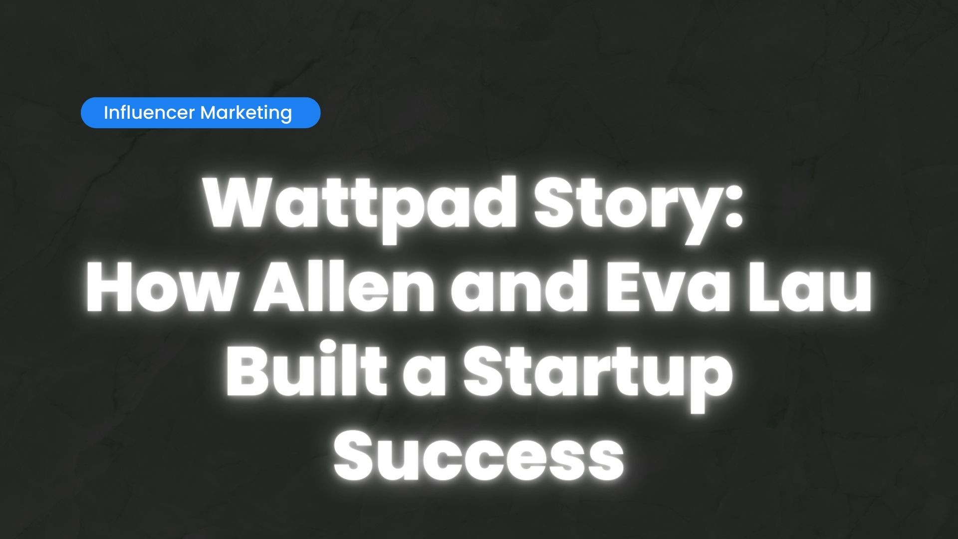 Wattpad Story: How Allen and Eva Lau Built Success