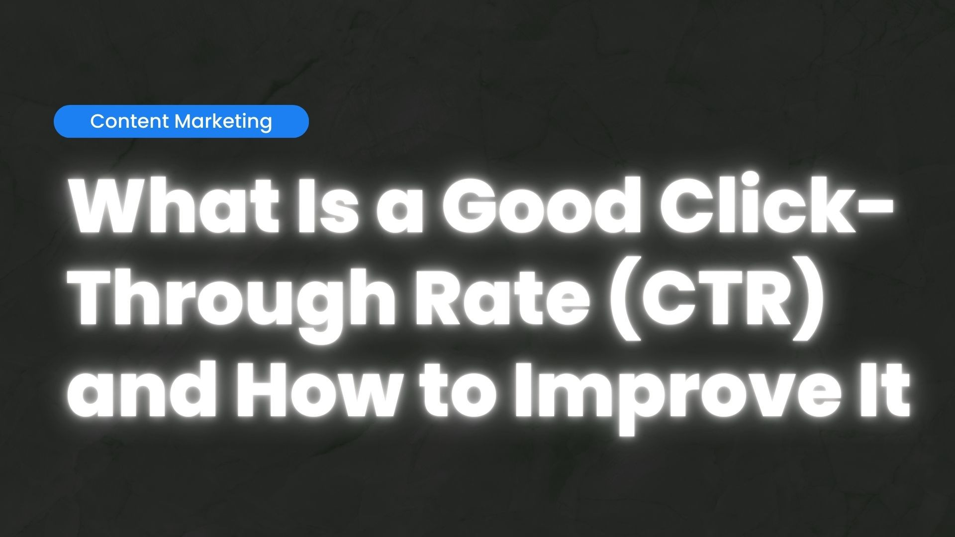 What Is a Good Click-Through Rate (CTR) & How to Improve