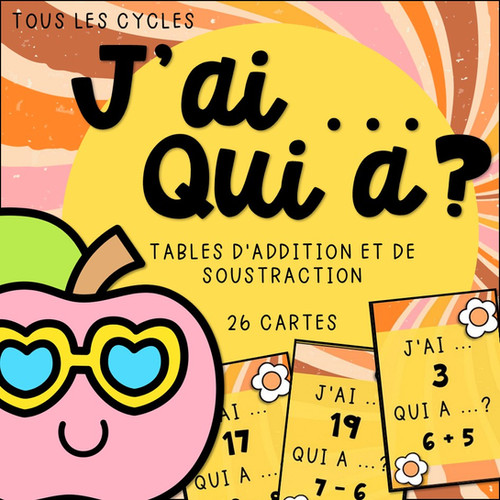 Jeu J'ai... Qui a? - Tables d'addition et soustraction | La classe de ...