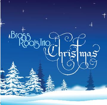 A Brass Roots Trio Christmas | Brass Roots Trio