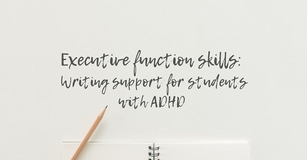 Writing Support For Students With ADHD Executive Function Specialists writing-support-for-students-with-adhd-executive-function-specialists