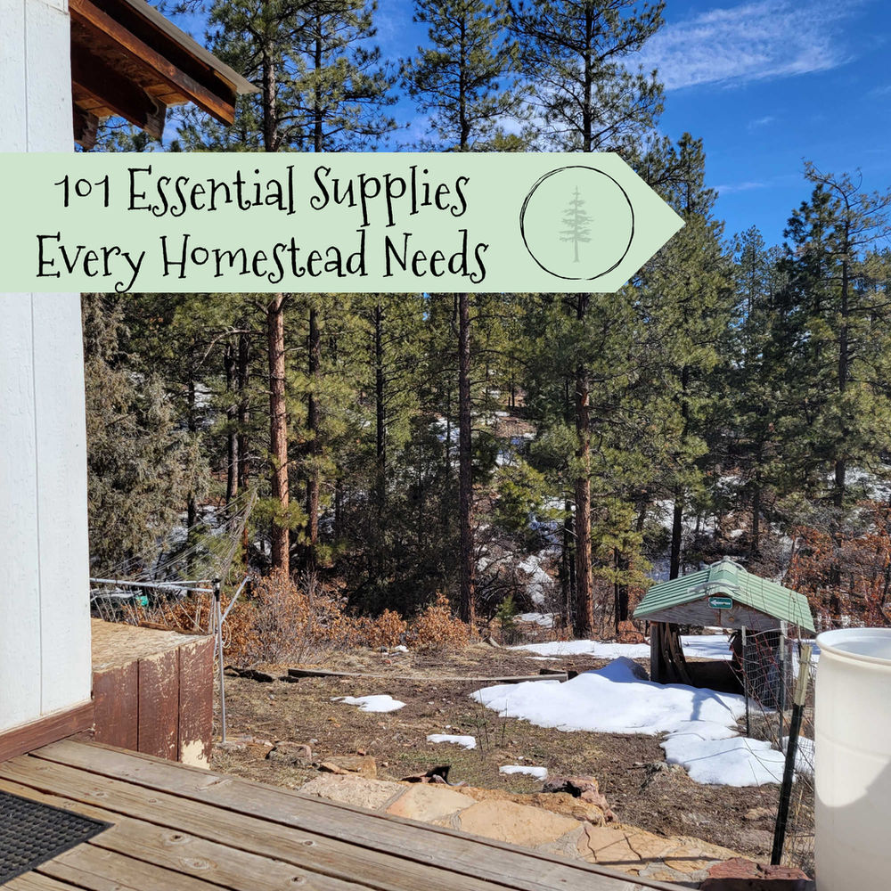 101 Essential Supplies Every Homestead Needs