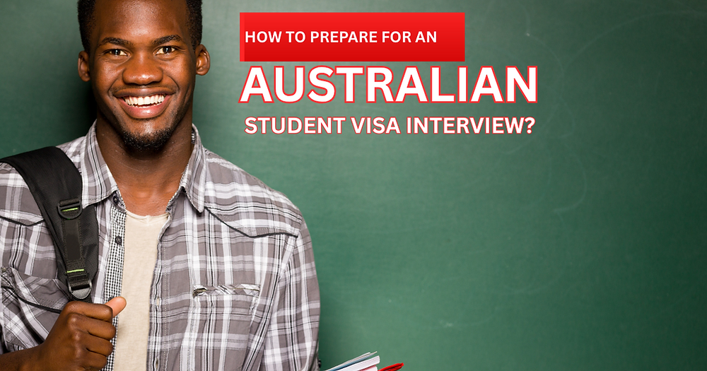 HOW TO PREPARE FOR AN AUSTRALIAN STUDENT VISA INTERVIEW?