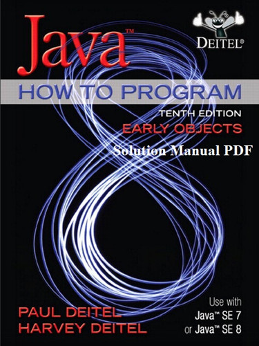 Java How to Program 10th Edition early Objects Complete Solution manual PDF
