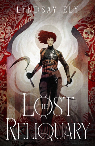 The Lost Reliquary : Volume 1 by Lyndsay Ely