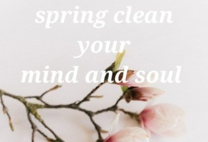 Spring Clean your Mind and Soul