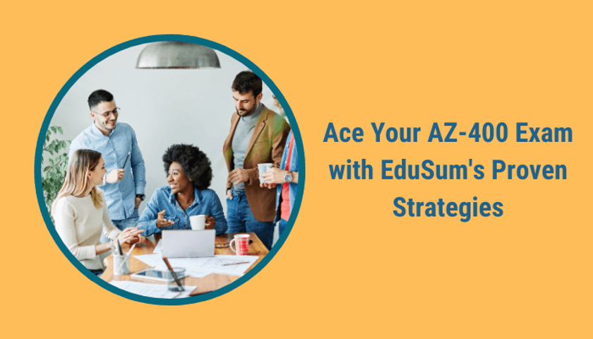 The AZ-400 Blueprint: Succeed with EduSum