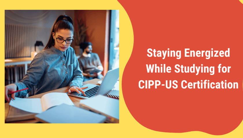 Burnout-Proof Your CIPP-US Certification Study Routine