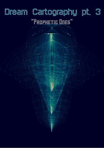 Dream Cartography pt. 3 "Prophetic Ones" | Adam Sommer