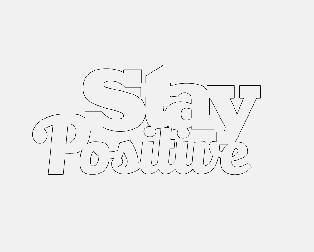 Stay Positive Decorative Phrase | Free Laser Cut SVG File