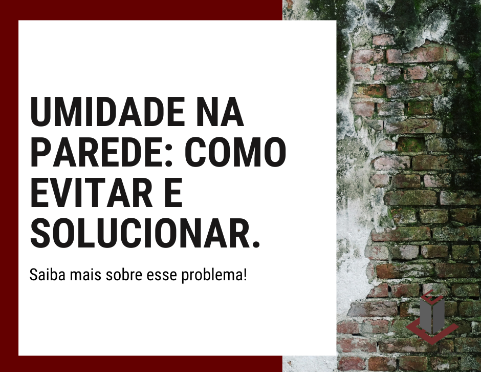 UMIDADE NA PAREDE: COMO EVITAR E SOLUCIONAR ESSE PROBLEMA?