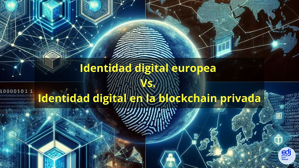 Identidad digital europea Vs. Identidad digital en la blockchain privada