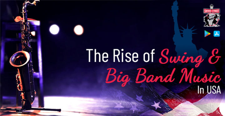 The Rise of Swing and Big Band Music in USA