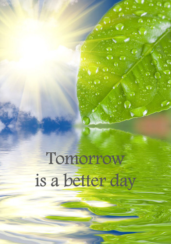 Tomorrow is a better day | Life is Poetic