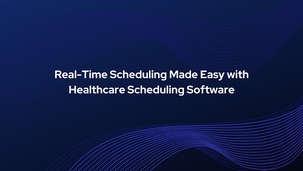 Healthcare Scheduling Software: Real-Time Shift Management