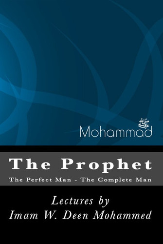 Mohammed The Prophet (PBUH) | The Perfect Man – The Complete Man ...