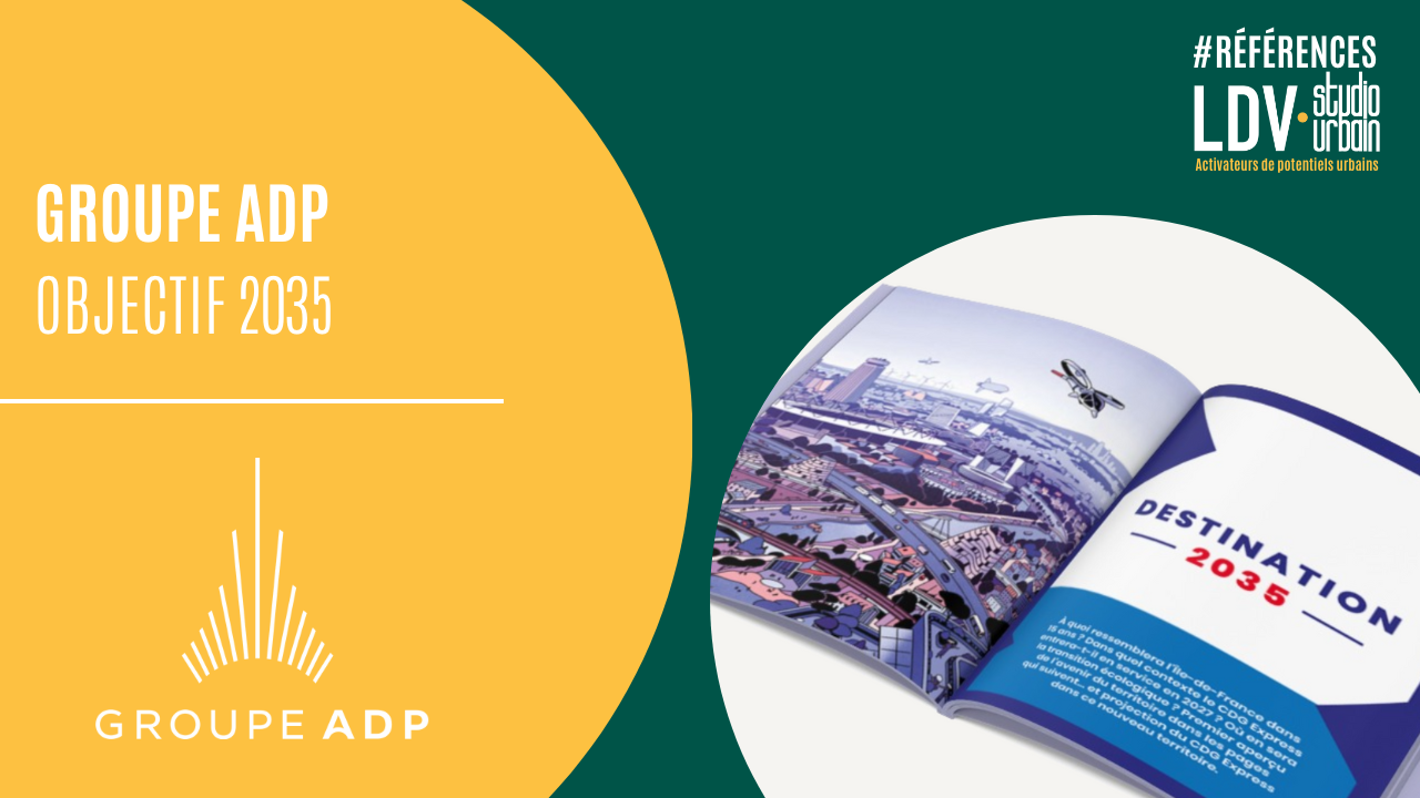 Groupe ADP Objectif 2035 | LDV Studio Urbain