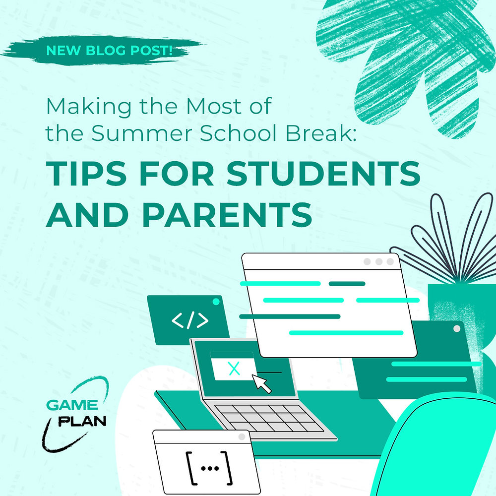Making the Most of the Summer School Break: Tips for Students and Parents