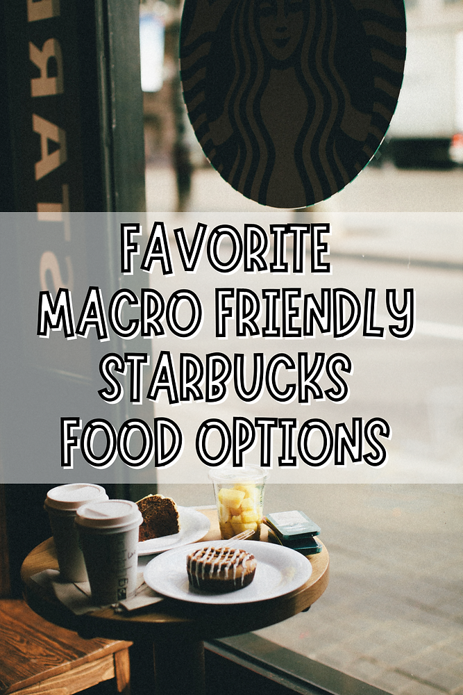 FAVORITE MACRO FRIENDLY STARBUCKS FOOD OPTIONS