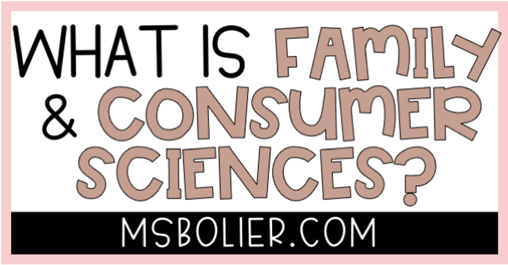 Family and Consumer Sciences?