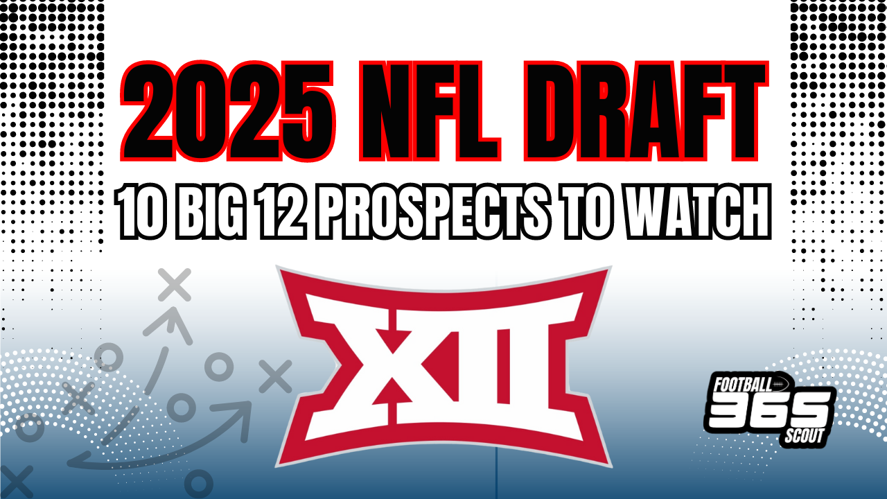 2025 NFL Draft: 10 Big 12 Draft Prospects to Watch This Season