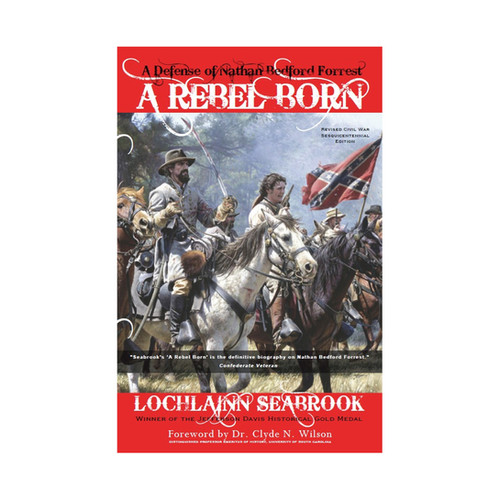 A Rebel Born: A Defense of Nathan Bedford Forrest