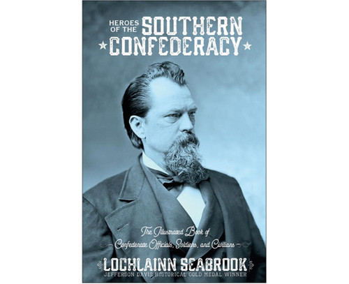 Heroes of the Southern Confederacy: An Illustrated Book of Confederate ...