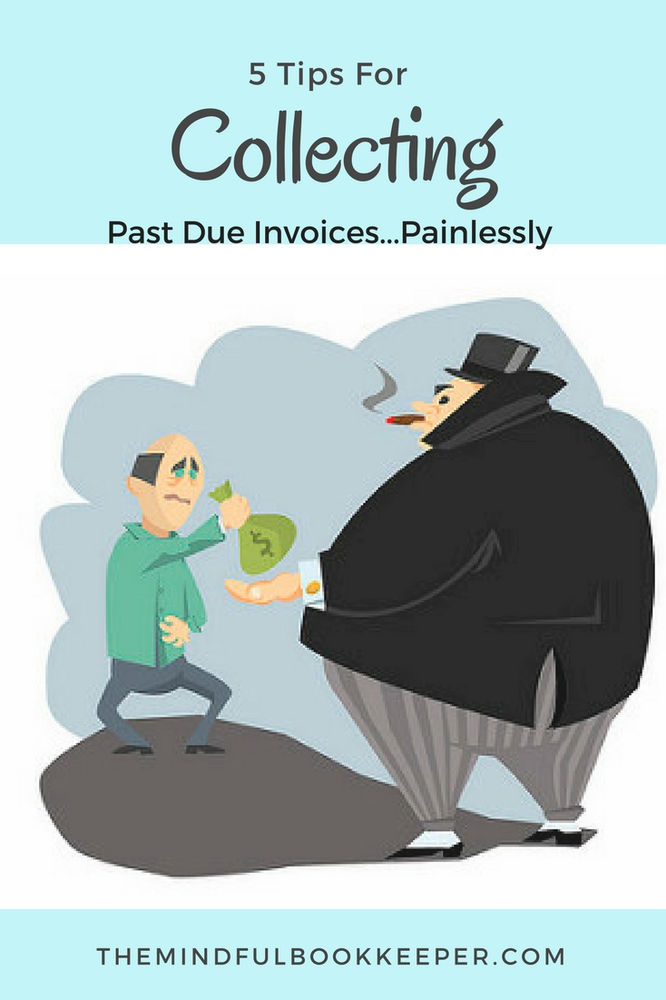 5 Tips For Collecting Past Due Invoices Painlessly