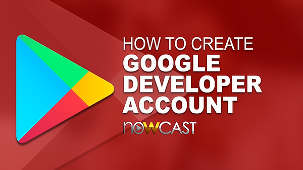Google Play Developers Account | NOWCAST