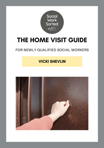 The Home Visit Guide | SOCIAL WORK SORTED