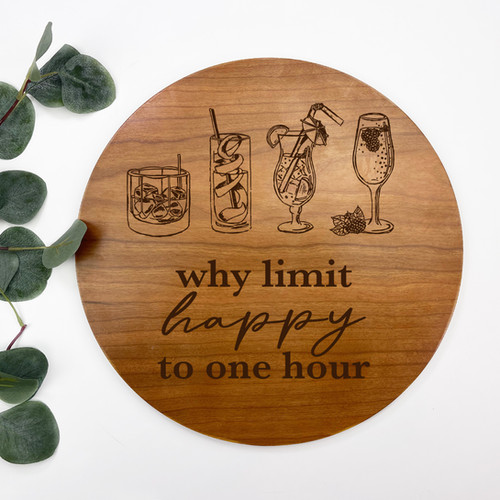 Why Limit Happy to One Hour Sign | Lazer Engraving