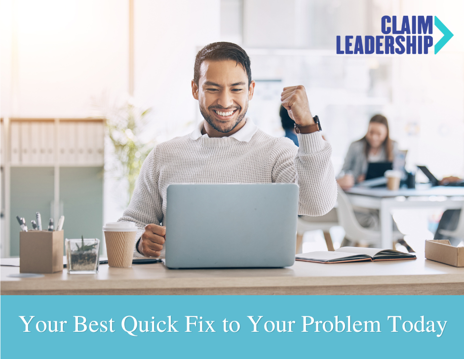 Your Best Quick Fix to Your Problem Today