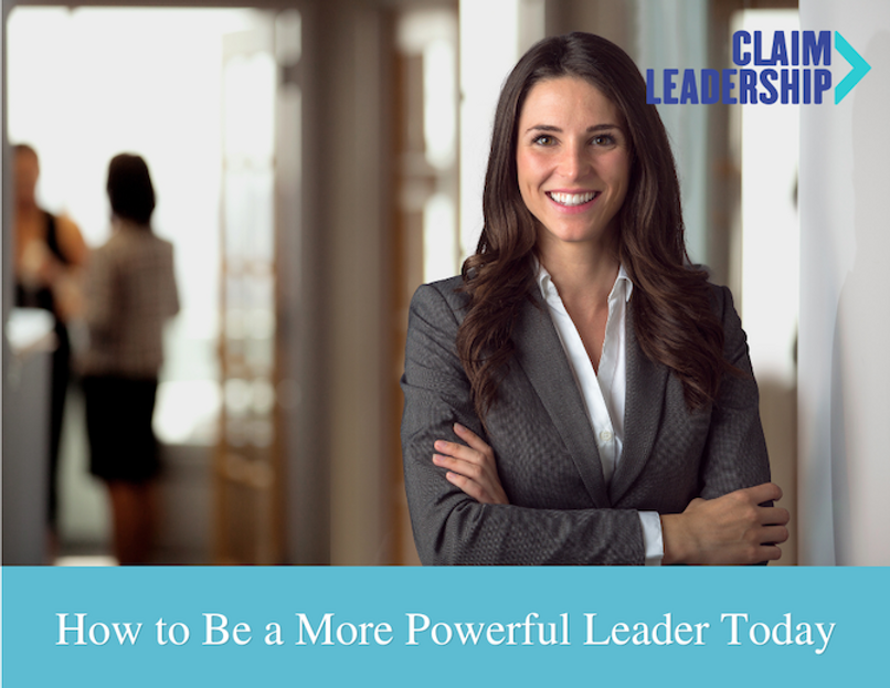 How to Be a More Powerful Leader Today