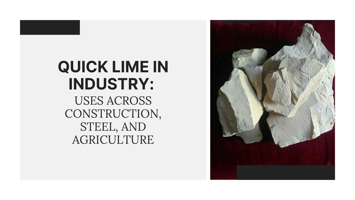 Quick Lime in Industry: Uses Across Construction, Steel, and Agriculture