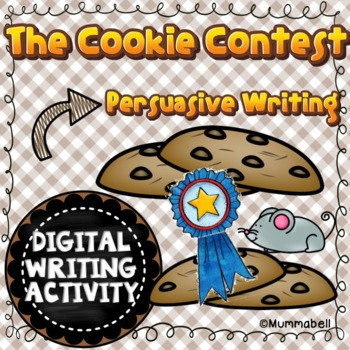 The Cookie Contest - A DIGITAL Persuasive Writing Activity | Mummabell ...