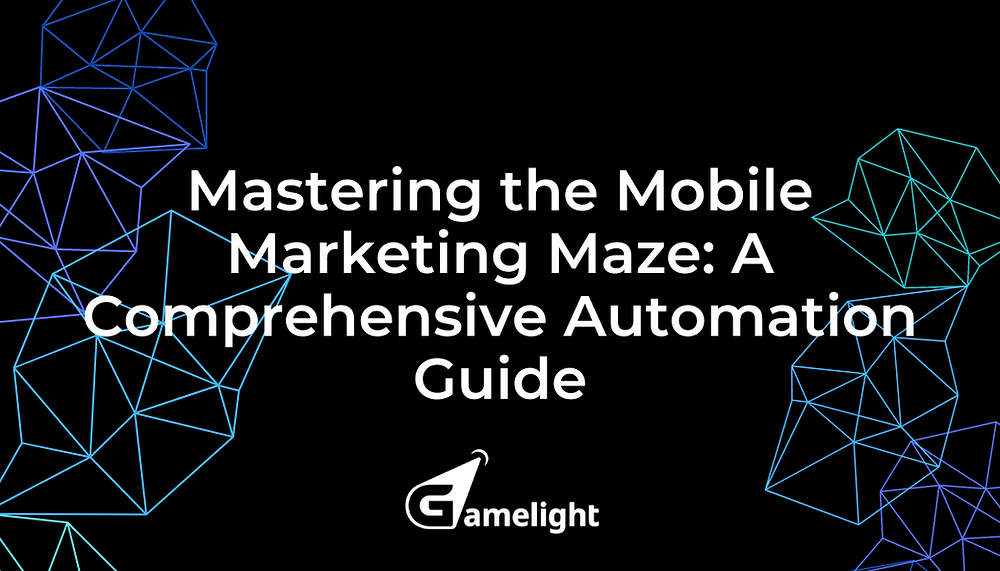 Mastering the Mobile Marketing Maze: A Comprehensive Automation Guide
