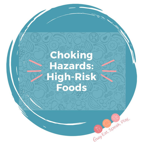 Choking Hazards: High-Risk Foods | Gray Eat Speak Play