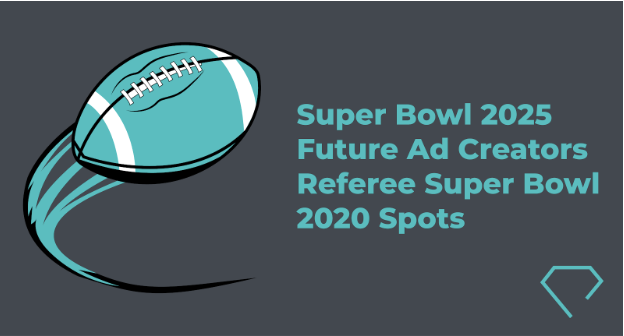 Super Bowl 2025 Future Ad Creators Referee Super Bowl 2020 Spots
