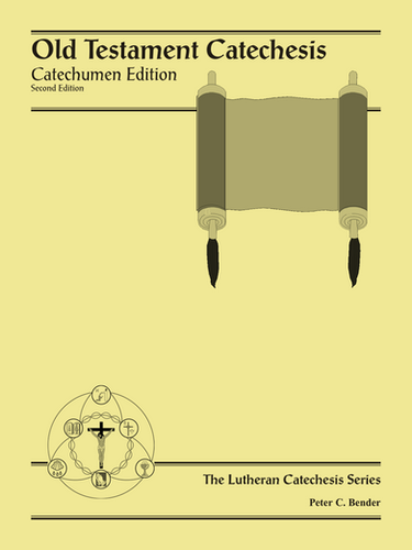 Old Testament Catechesis Catechumen Edition | Lutheran Catechesis