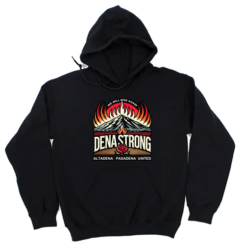 MADE IN DENA "DENA STRONG" Altadena Pasadena Untied Hoodie | MADE IN DENA