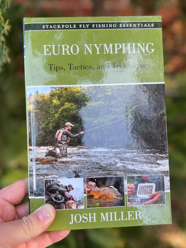 Josh Miller - Euro Nymphing Tips, Tactics, and Techniques Book | CREEKSIDE