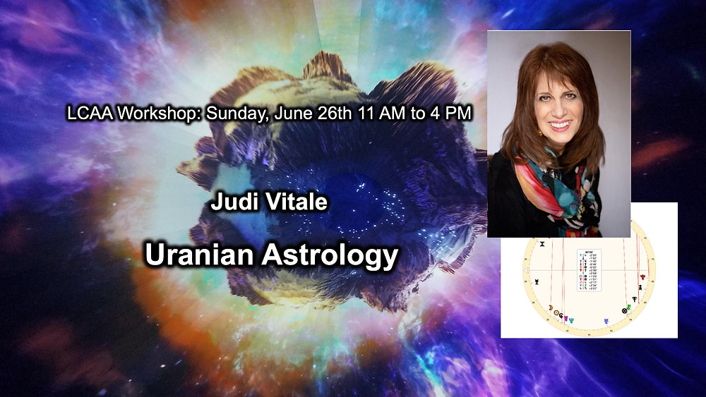 Sunday Workshop: Judi Vitale "Uranian Astrology" June 26, 2022, 11 AM ...